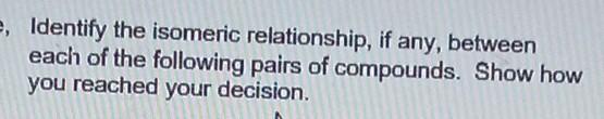 Solved Identify the isomeric relationship, if any, between | Chegg.com