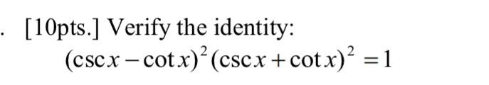 Solved [10pts.] Verify the identity: | Chegg.com