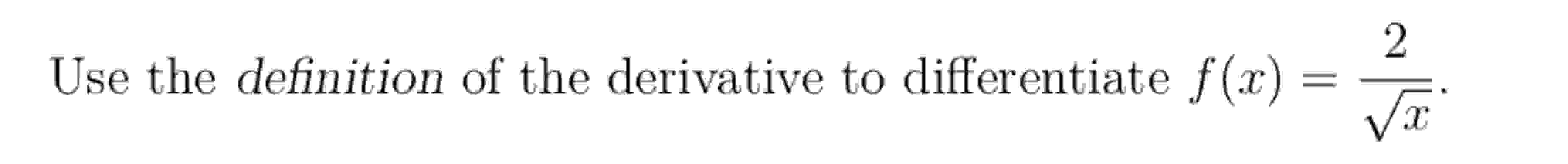 Solved Use the definition of the derivative to differentiate | Chegg.com