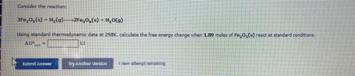 Solved Consider the reactiont 3Fe2O3( s)+H2( g) 2Fe2O4( | Chegg.com