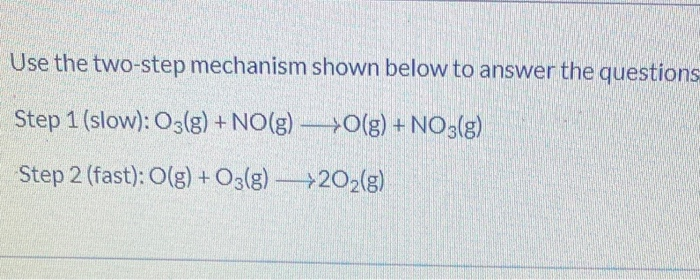 Solved Use the two-step mechanism shown below to answer the | Chegg.com