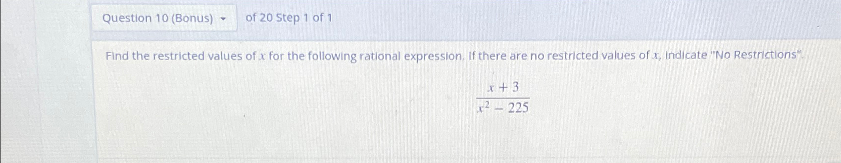 Solved of 20 ﻿Step 1 ﻿of 1Find the restricted values of x | Chegg.com