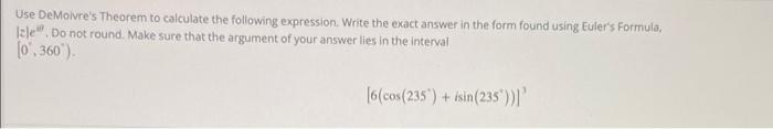 Solved Use DeMoivre's Theorem to calculate the following | Chegg.com