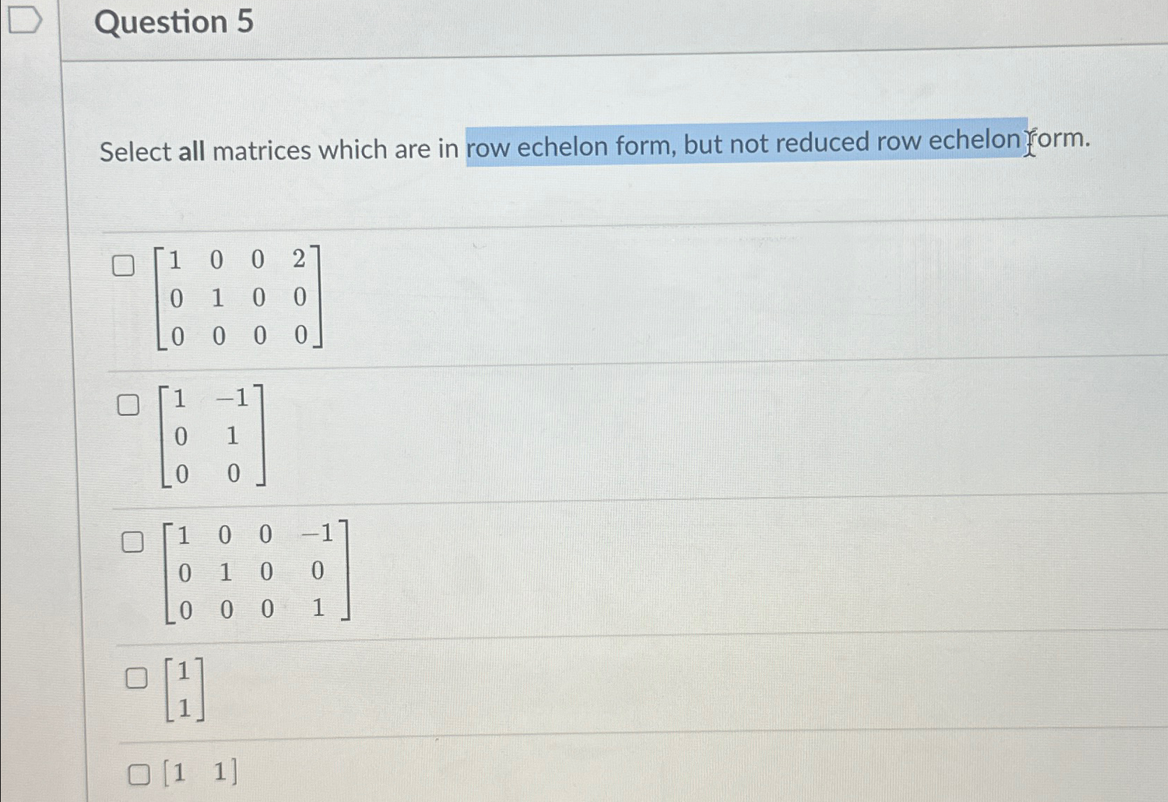 Solved Question 5Select all matrices which are in row | Chegg.com