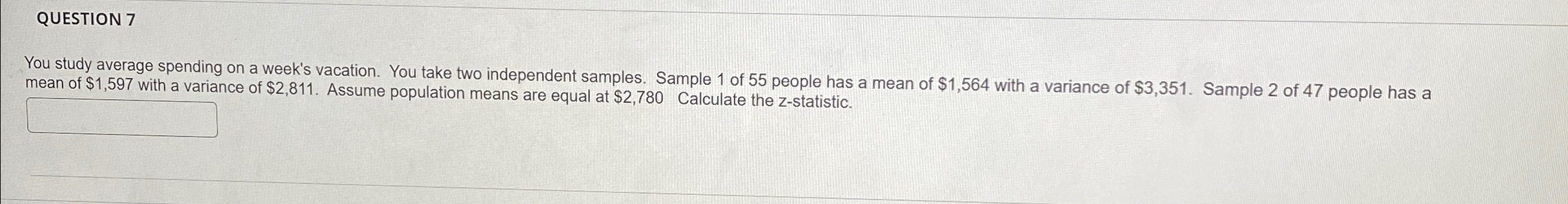 Solved QUESTION 7You study average spending on a week's | Chegg.com