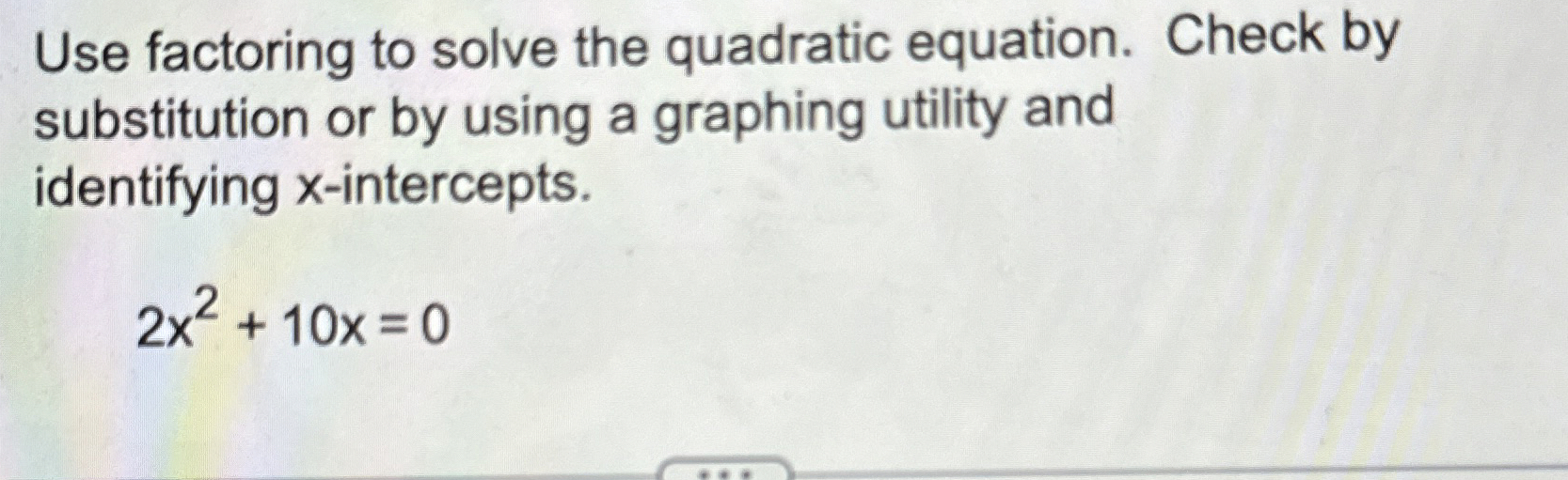 Solved Use factoring to solve the quadratic equation. Check | Chegg.com