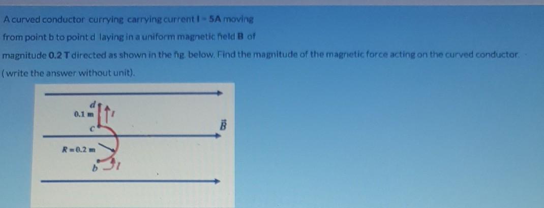 Solved A curved conductor currying carrying current 1 - 5A | Chegg.com