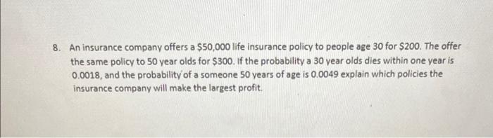 Solved 8. An insurance company offers a $50,000 life | Chegg.com