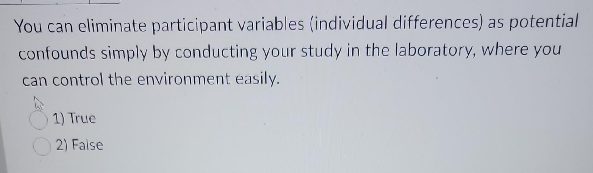 Solved You can eliminate participant variables (individual | Chegg.com