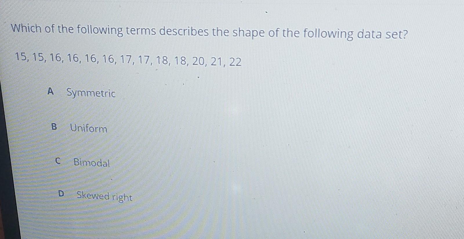 Solved Which of the following terms describes the shape of | Chegg.com