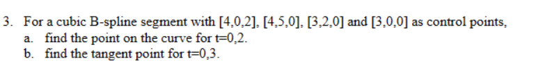 Solved For a cubic B-spline segment with 4,0,24,5,03,2,0 | Chegg.com