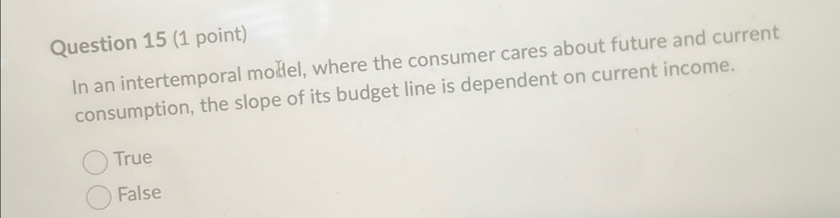 Solved Question 15 (1 ﻿point)In an intertemporal model, | Chegg.com