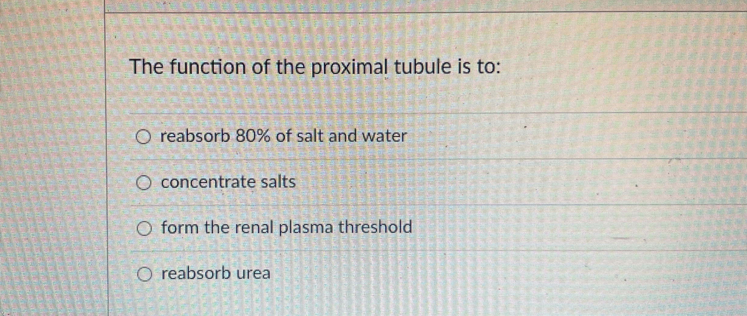 Solved The function of the proximal tubule is to:reabsorb | Chegg.com