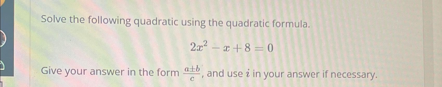 Solved Solve the following quadratic using the quadratic | Chegg.com