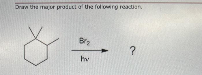 Solved Draw The Major Product Of The Following Reaction