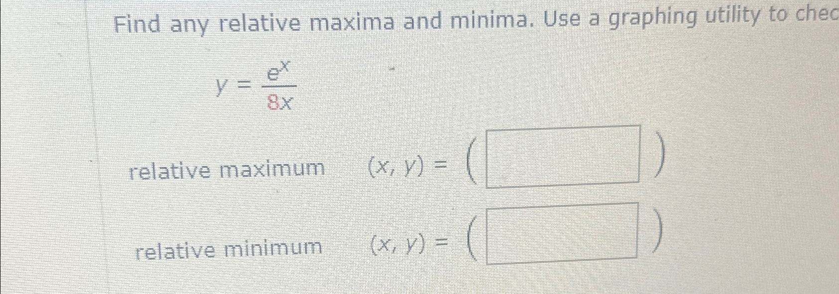 Solved Find any relative maxima and minima. Use a graphing | Chegg.com Solved Find any relative maxima and minima. Use a graphing | Chegg.com