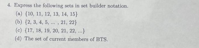 Solved 4. Express the following sets in set builder | Chegg.com