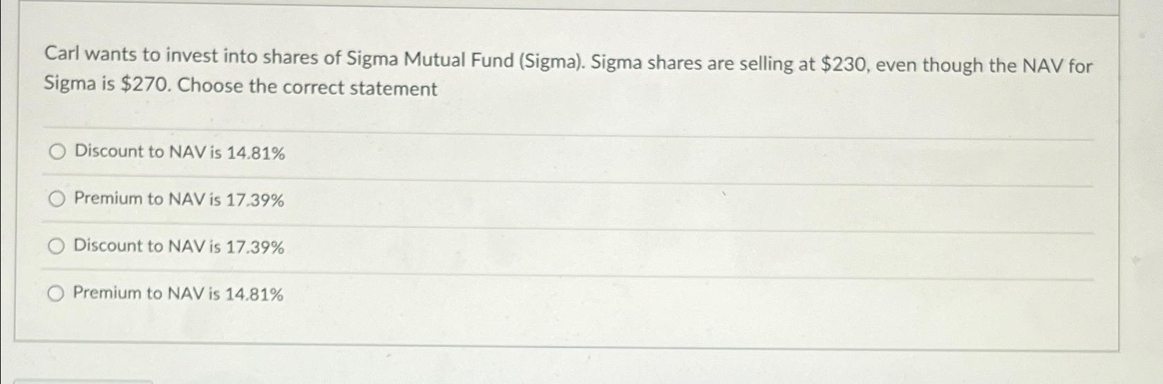 Solved Carl wants to invest into shares of Sigma Mutual Fund | Chegg.com