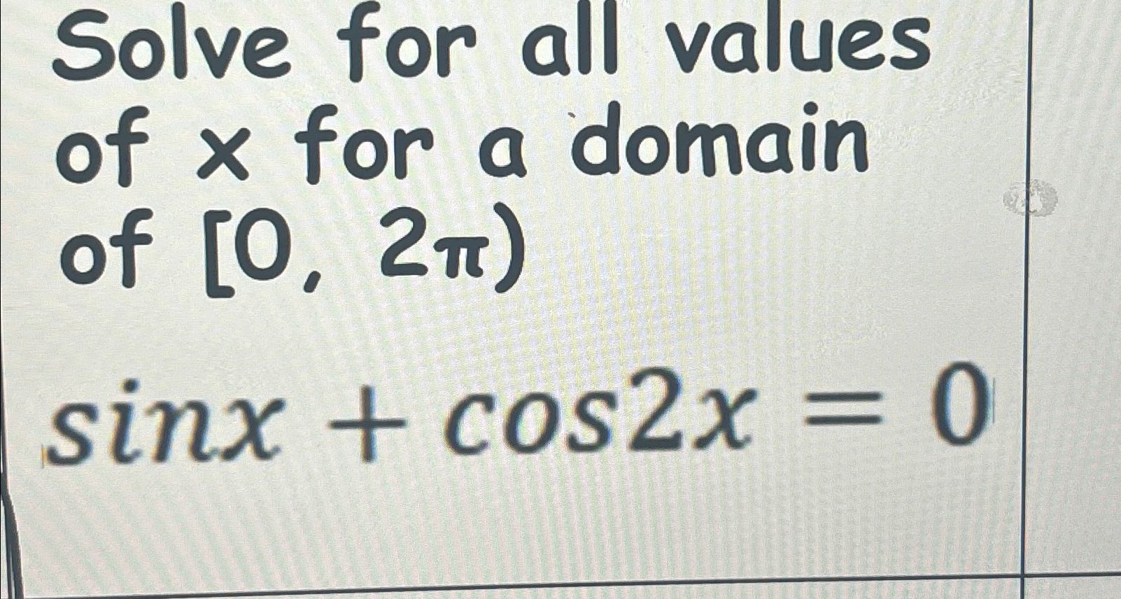 Solved Solve for all values of x ﻿for a domain of | Chegg.com