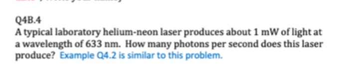Solved Q4B.4 A typical laboratory helium-neon laser produces | Chegg.com