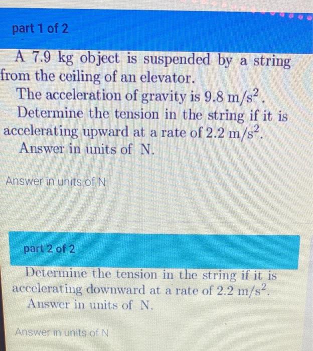 Solved part 1 of 2 A 7.9 kg object is suspended by a string | Chegg.com