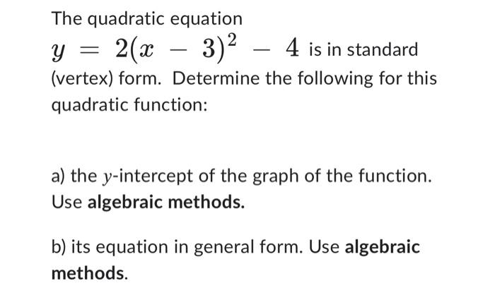 Solved The quadratic equation y=2(x−3)2−4 is in standard | Chegg.com