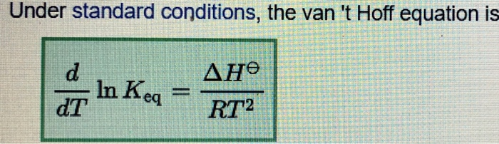 Solved (6 points) Use the van't Hoff equation to solve the | Chegg.com