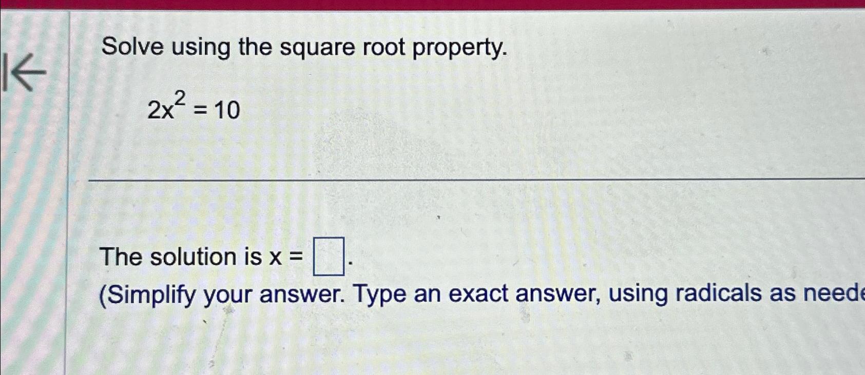 Solved Solve using the square root property.2x2=10The | Chegg.com