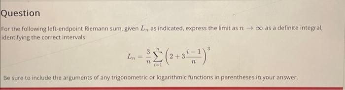 Solved Question For the following left-endpoint Riemann sum, | Chegg.com
