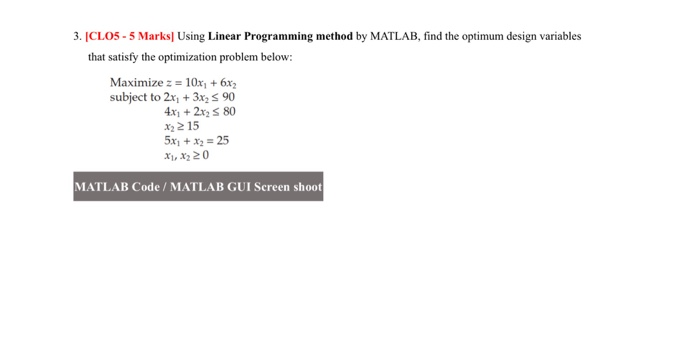 Solved 3. (CLO5 - 5 Marks Using Linear Programming method by | Chegg.com