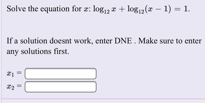 Solved Solve the equation for x: log12 x + log12(x - 1) = 1. | Chegg.com