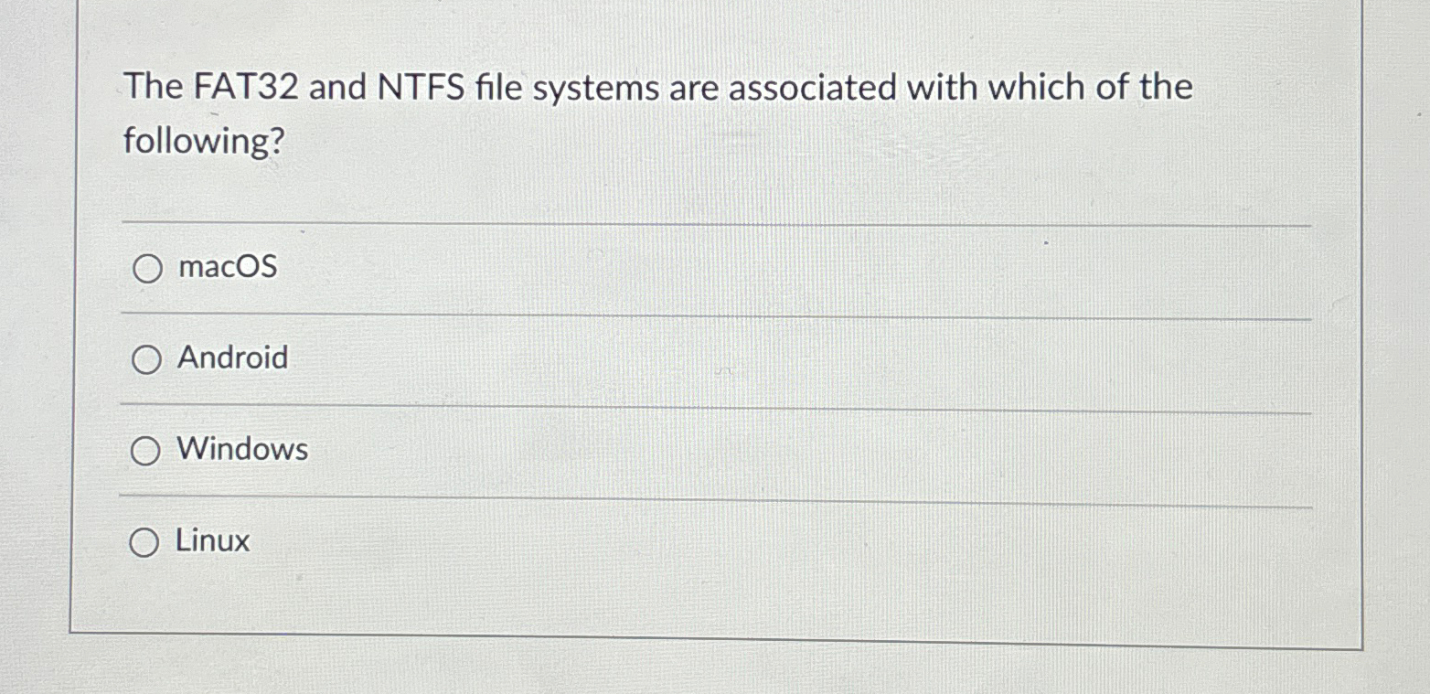 Solved The FAT32 ﻿and NTFS file systems are associated with | Chegg.com