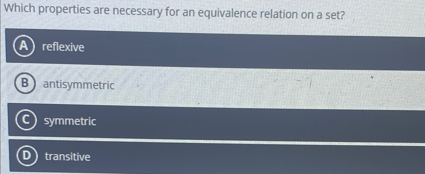 Solved Which properties are necessary for an equivalence | Chegg.com