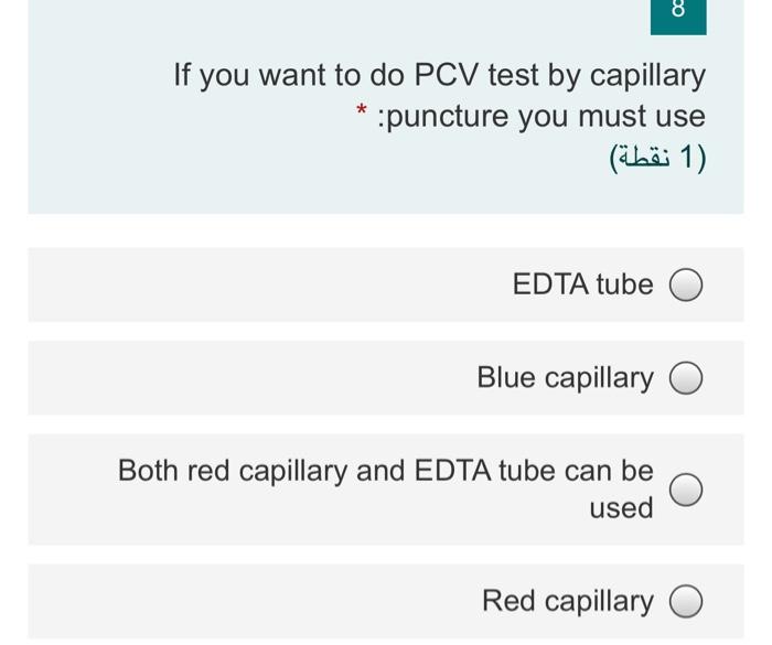 Solved 8 If you want to do PCV test by capillary puncture | Chegg.com