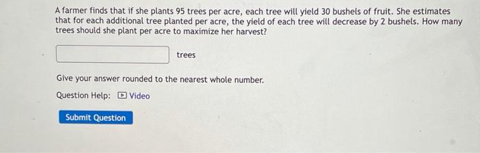 Solved A farmer finds that if she plants 95 trees per acre, | Chegg.com