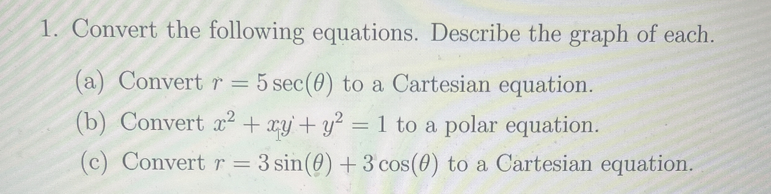 Solved Convert the following equations. Describe the graph | Chegg.com