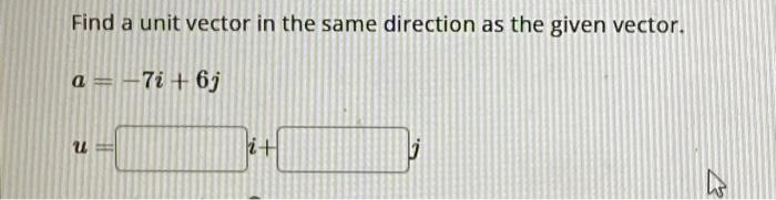 Solved Find a unit vector in the same direction as the given | Chegg.com