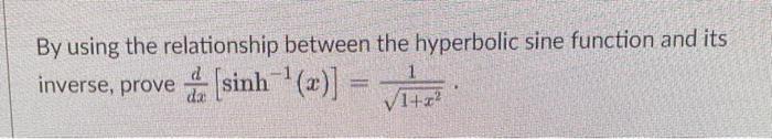 Solved By using the relationship between the hyperbolic sine | Chegg.com