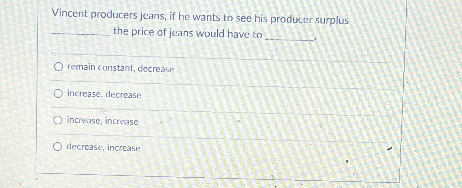 Solved Vincent producers jeans, if he wants to see his | Chegg.com