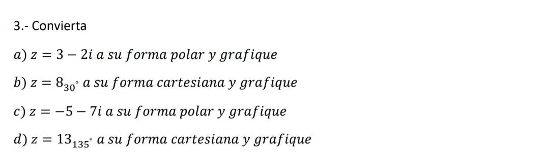 Solved 3.- ﻿Conviertaa) z=3-2i ﻿a su forma polar y grafique | Chegg.com