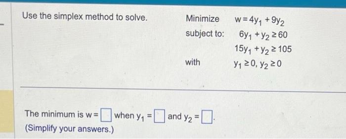 Solved Use the simplex method to solve. Minimize subject | Chegg.com