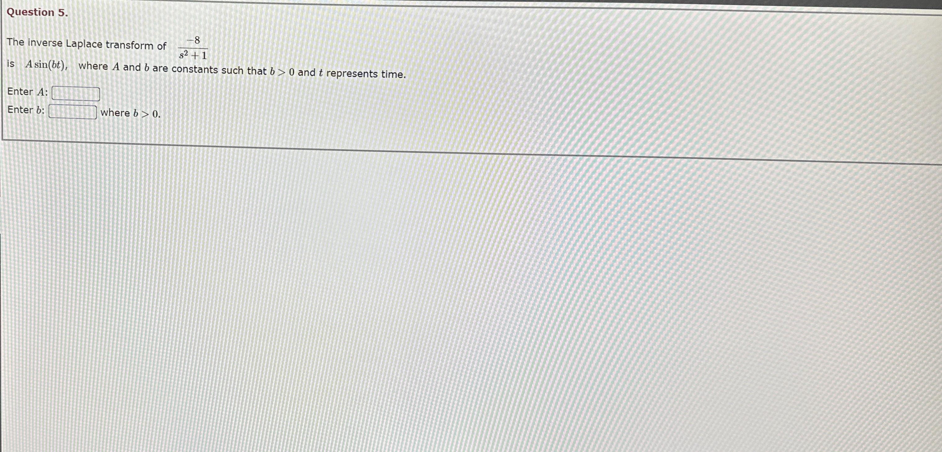 Solved Question 5.The inverse Laplace transform of -8s2+1is | Chegg.com