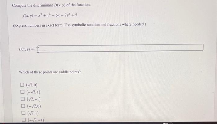 Solved Compute the discriminant D(x,y) of the function. | Chegg.com
