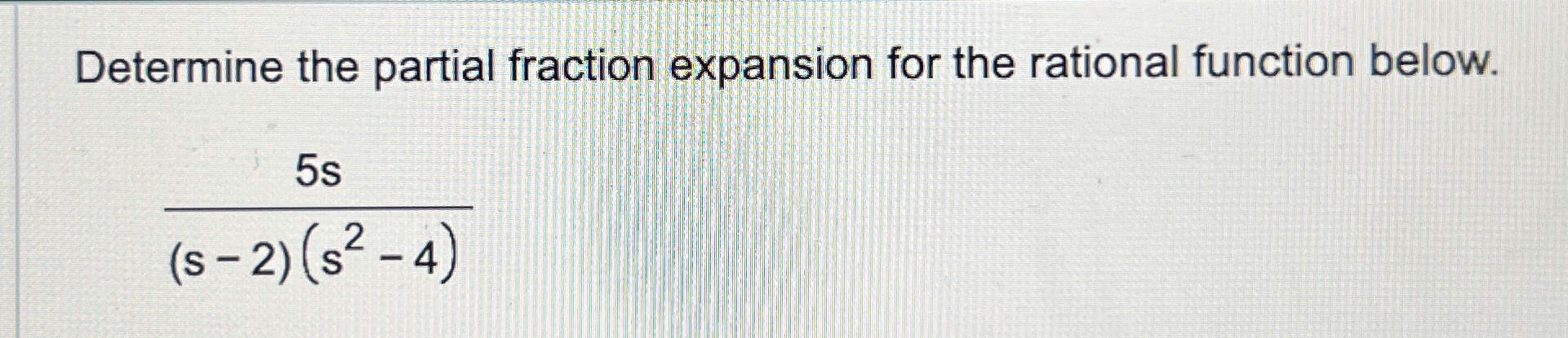 Solved Determine the partial fraction expansion for the | Chegg.com