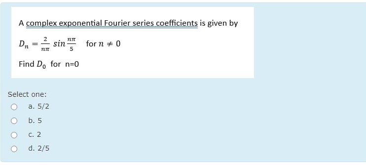 Solved A complex exponential Fourier series coefficients is | Chegg.com