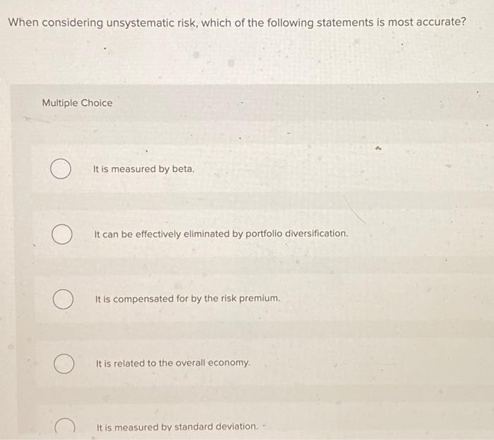 Solved When considering unsystematic risk, which of the | Chegg.com