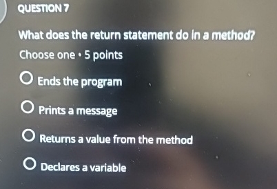 Solved QUESTION 7What does the return statement do In a | Chegg.com
