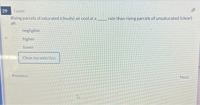 Solved 29 1 point Rising parcels of saturated (cloudy) air | Chegg.com