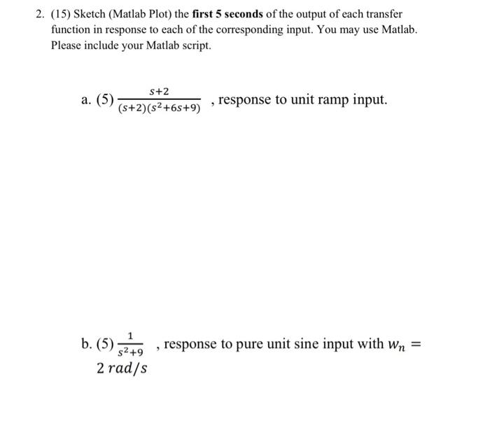 Solved 2. (15) Sketch (Matlab Plot) the first 5 seconds of | Chegg.com