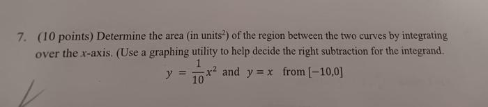 Solved 7. (10 points) Determine the area (in units²) of the | Chegg.com